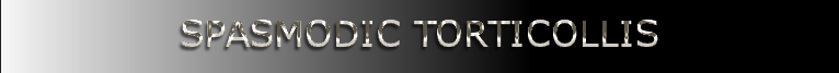 SPASMODIC TORTICOLLIS